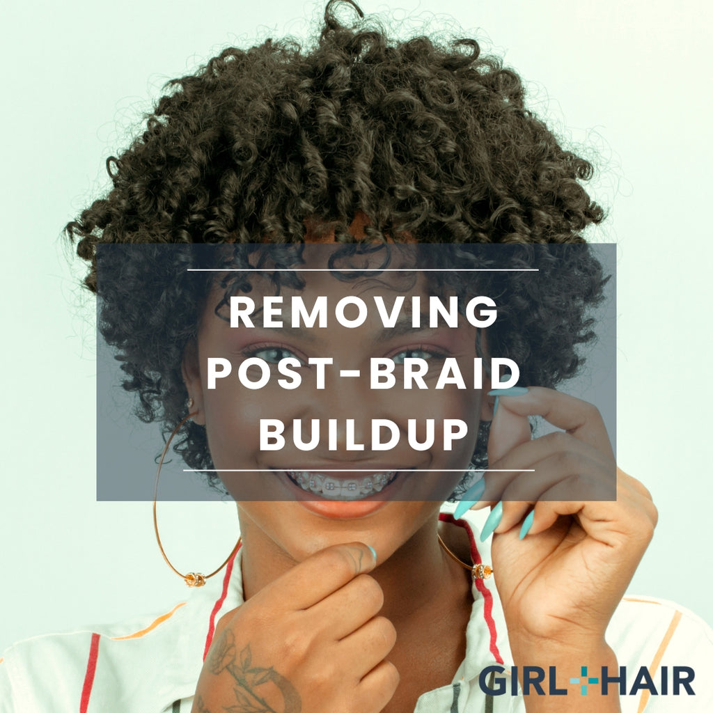 Braid Buildup Solutions: Tips for a Clean Scalp and Healthy Hair– GIRL+HAIR