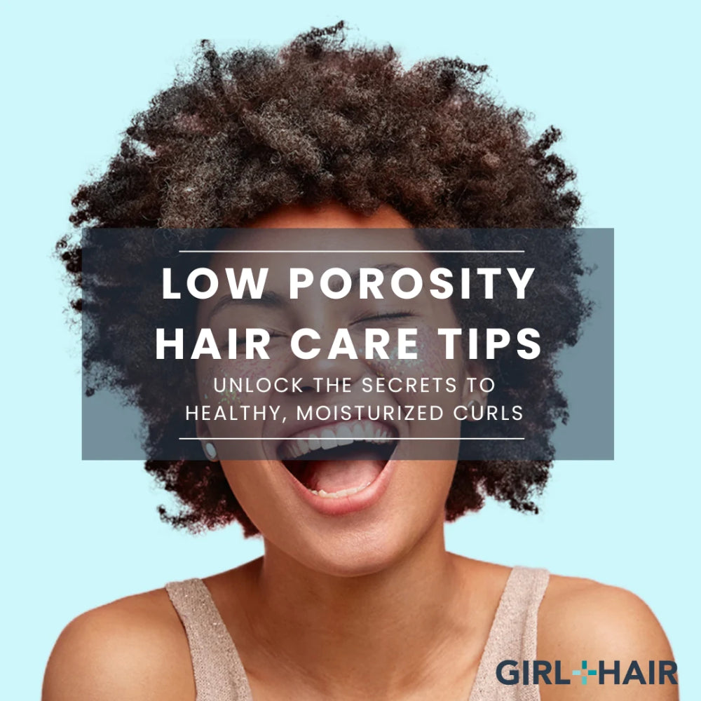 11 Low Porosity Hair Care Tips: Embrace Moisture with GIRL+HAIR's Curl Cloud Collection